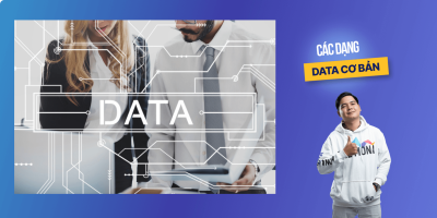 Data là gì? Tìm hiểu vai trò của Data đối với doanh nghiệp