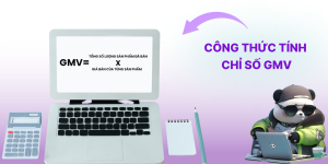 GMV là gì? Tìm hiểu tất tần tật từ A đến Z về chỉ số GMV