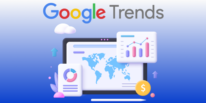 Google Trends là gì? Cách sử dụng Google xu hướng để SEO hiệu quả