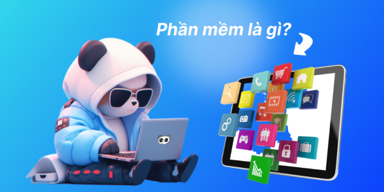 Phần mềm là gì? Tổng quan về quy trình phát triển phần mềm