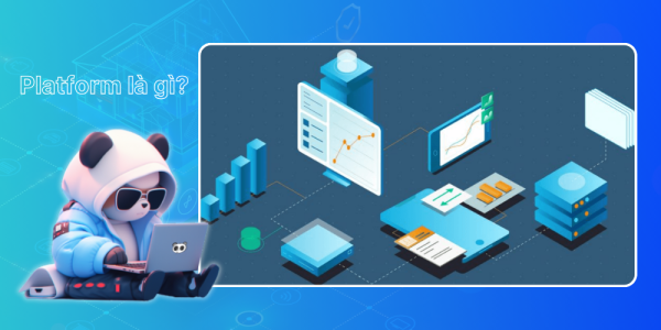 Platform là gì? Top 8 loại hình Platform đỉnh cao hiện nay