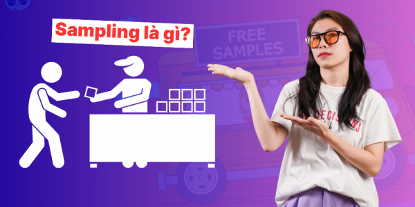 Sampling là gì? Product Sampling có vai trò gì trong Marketing