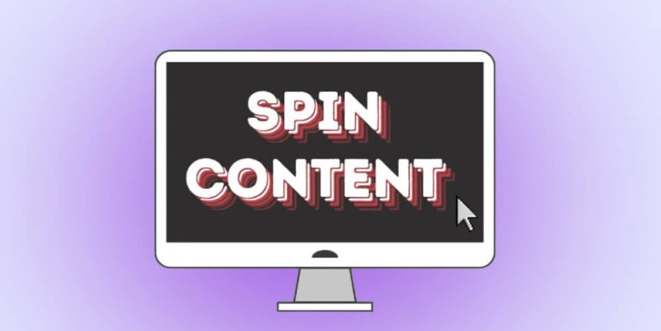 Spin Content là gì? Kỹ thuật Spin Content hiệu quả nhất
