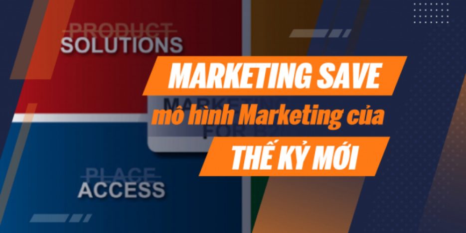 Mô hình SAVE là gì? Mô hình SAVE thay thế 4P được không?