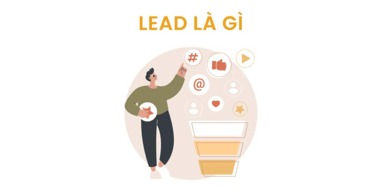 Lead là gì? Các loại Lead phổ biến trong Marketing hiện nay