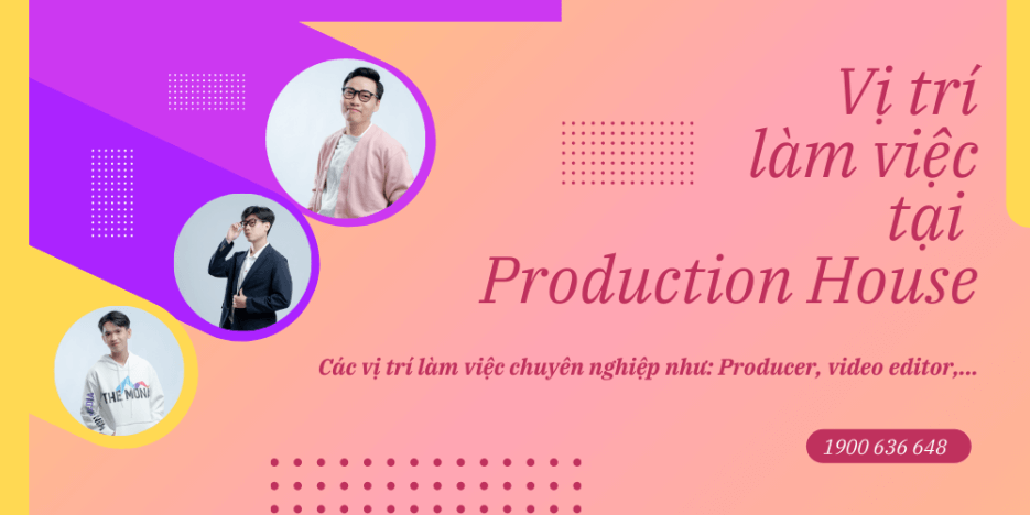 Production House là gì? Quy trình làm việc chuyên nghiệp của Production ...
