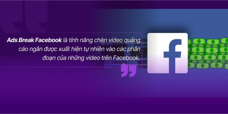 Ads Break Là Gì? Cách Kiếm Tiền Từ Facebook Ads Break