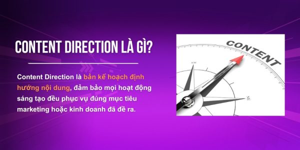 Content Direction là gì? Cách xây dựng Content Direction tối ưu
